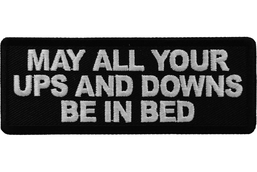 May All Your Ups and Downs be in Bed Patch, Funny Saying Patches, Sew ...