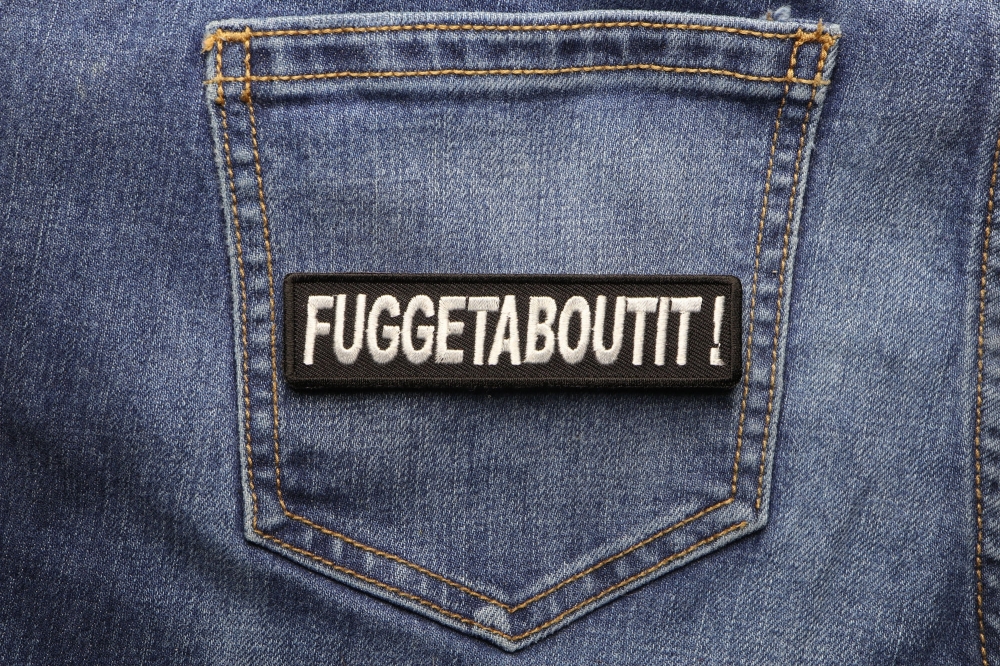 Fuggetaboutit Funny Iron On Patch by Ivamis Patches