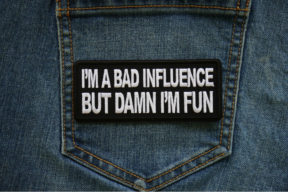 I'm a Bad Influence but Damn I'm Fun Patch, Funny Saying Patches by ...