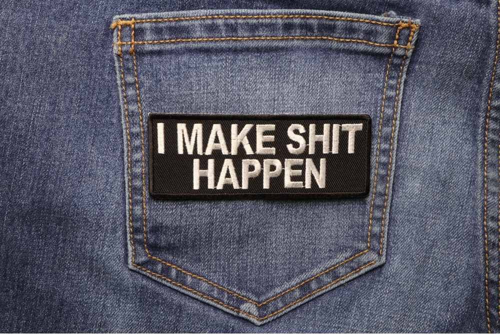 I Make Shit Happen Patch | Embroidered Patches by Ivamis Patches