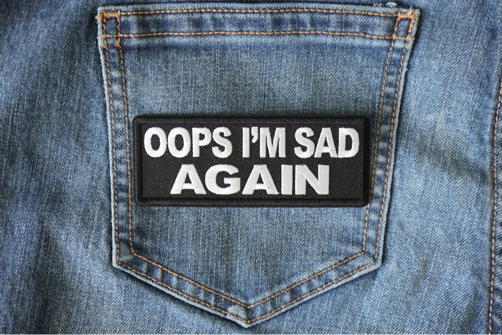 Opps I'm Sad Again Patch, Funny Saying Patches by Ivamis Patches