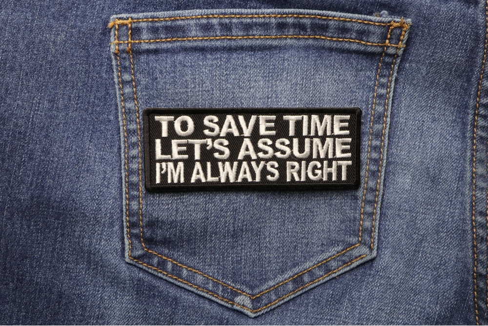 To Save Time Let's Assume I'm Always Right Patch | Embroidered Patches ...