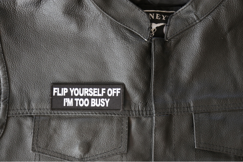 Flip Yourself Off I'm too Busy Patch - 4x1.5 inch - Embroidered Iron on ...