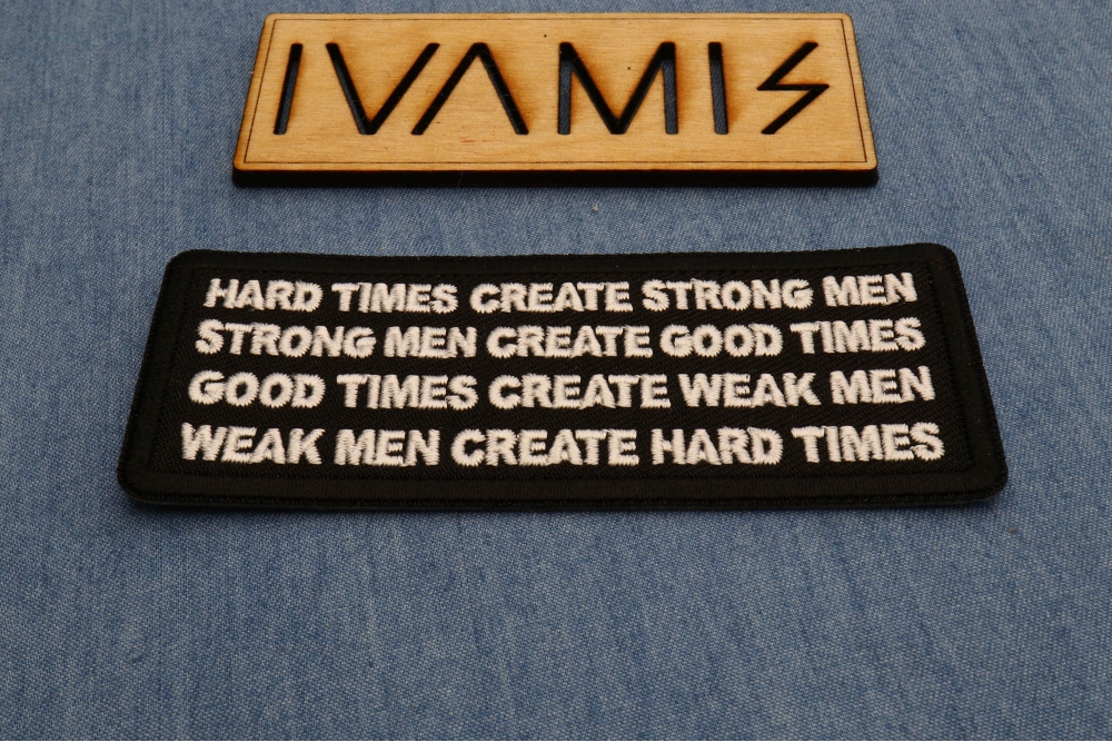 Hard Times Create Strong Men Patch by Ivamis Patches