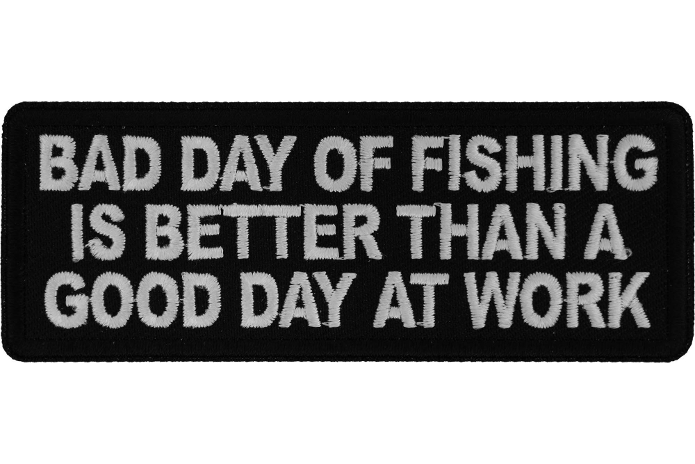Bad Day of Fishing is Better than a Good Day at Work Patch by Ivamis ...