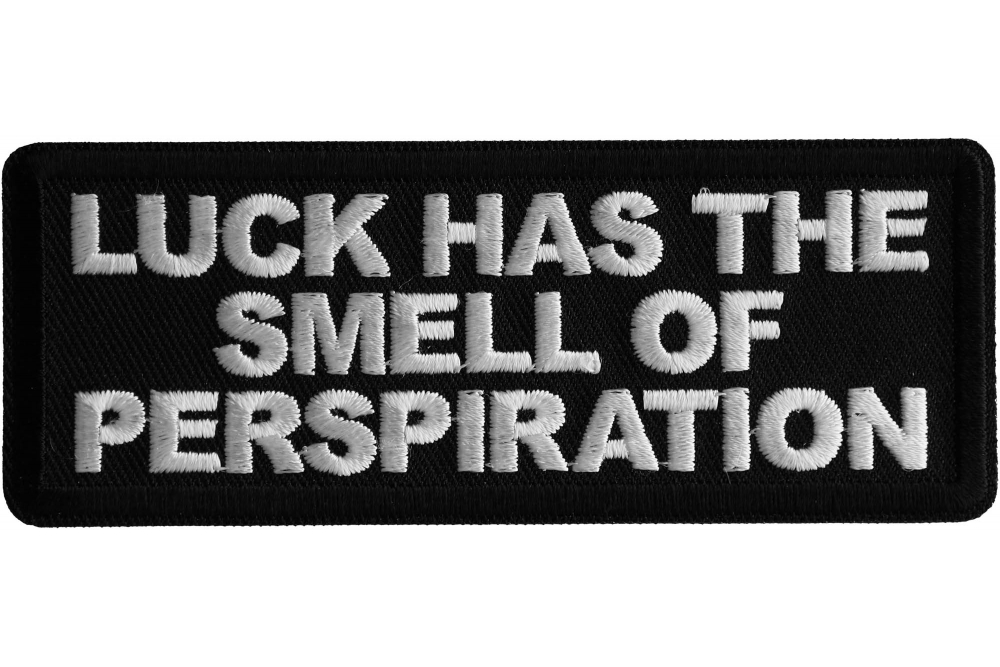 Luck has the Smell of Perspiration Iron on Patch by Ivamis Patches