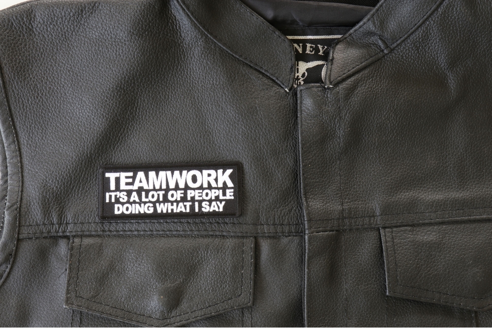 Teamwork It's a lot of People Doing What I Say Patch - 4x1.5 inch ...