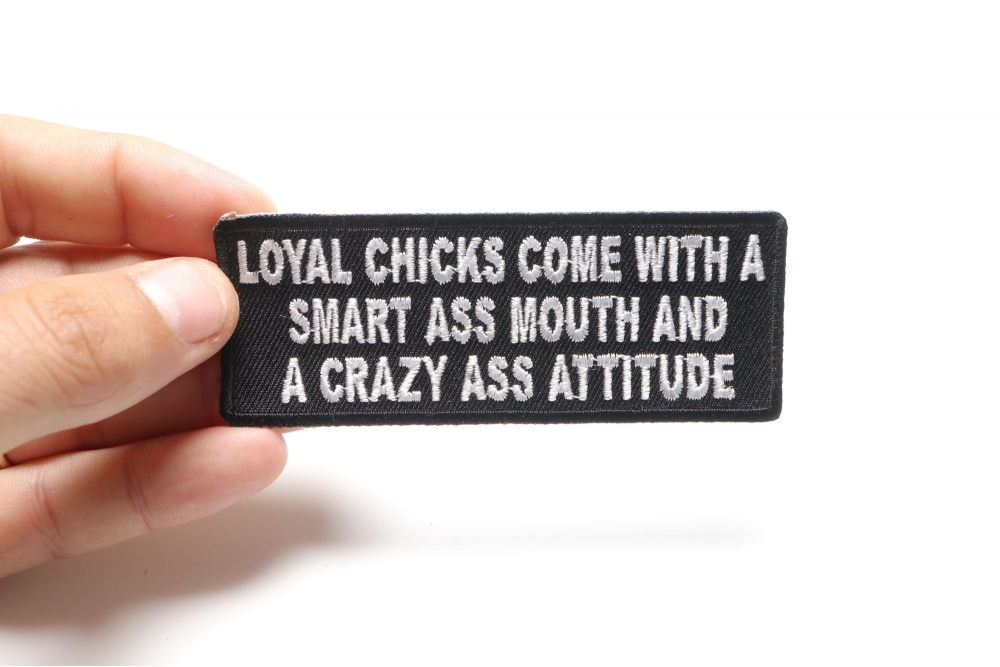 Loyal Chicks Come With A Smart Ass Mouth and A Crazy Ass Attitude Patch ...