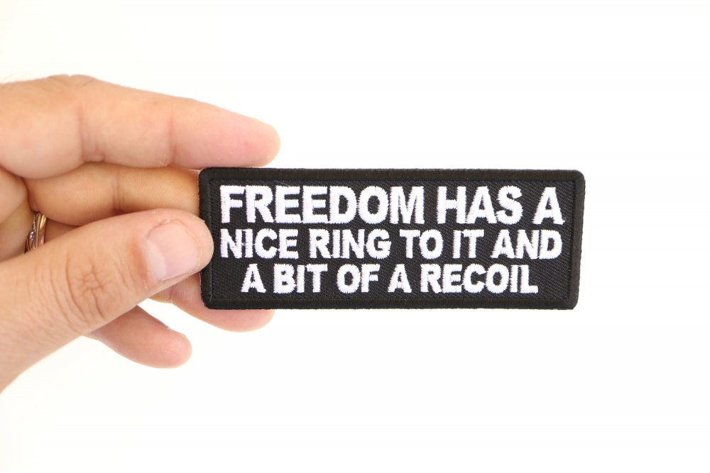 Freedom Has a Nice Ring To It and a Bit of a Recoil Patch, Funny Saying ...