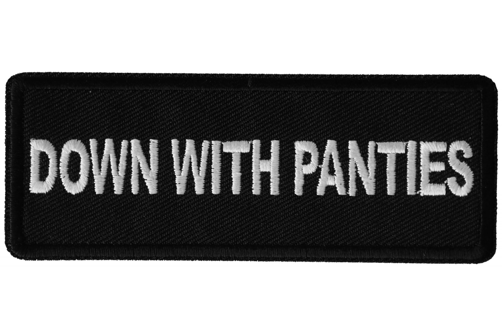 Down with Panties Naughty Iron on Patch - Iron on Offensive Patches by ...