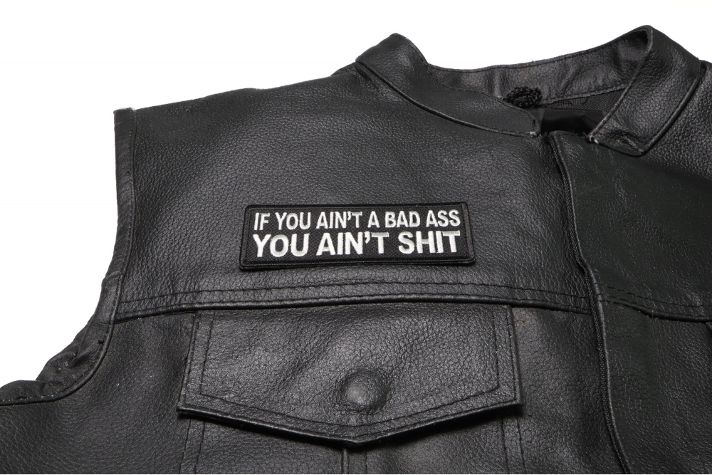 If You Ain't A Bad Ass You Ain't Shit Patch - 4x1.5 inch. Embroidered ...