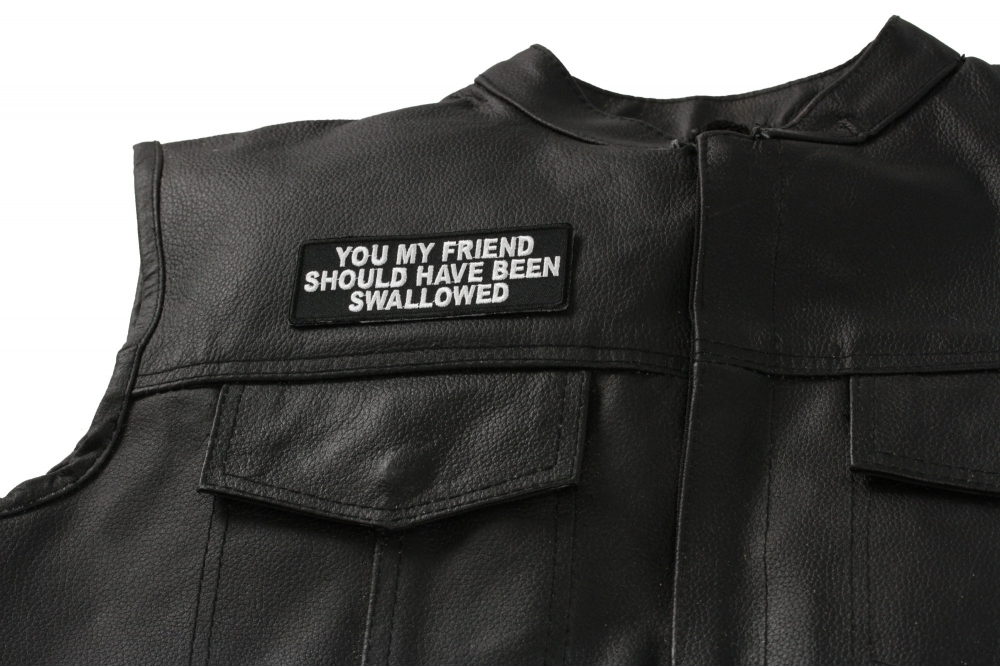 You My Friend Should Have Been Swallowed Patch, Funny Saying Patches by Ivamis Patches