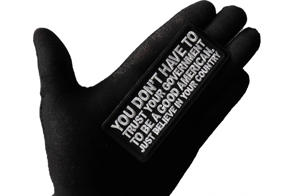 You Don't have to trust your Government Patch - Iron on Patriotic ...