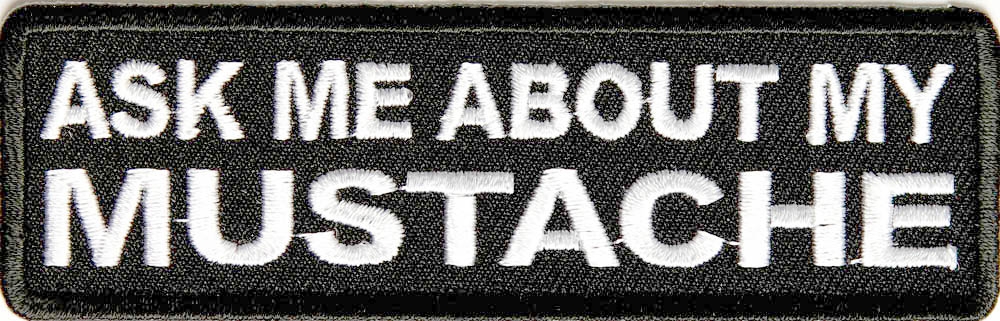 Ask Me About My Mustache Patch