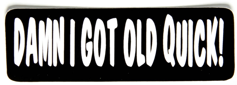 Damn I Got Old Quick Sticker
