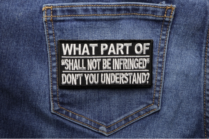 What Part Of Shall Not Be Infringed Don't You Understand Patch ...