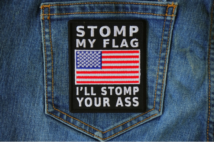 Stomp My Flag I'll Stomp Your Ass American Flag Patch | American Flag ...