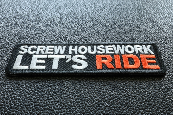 Screw Housework Lets Ride Patch | Embroidered Patches by Ivamis Patches