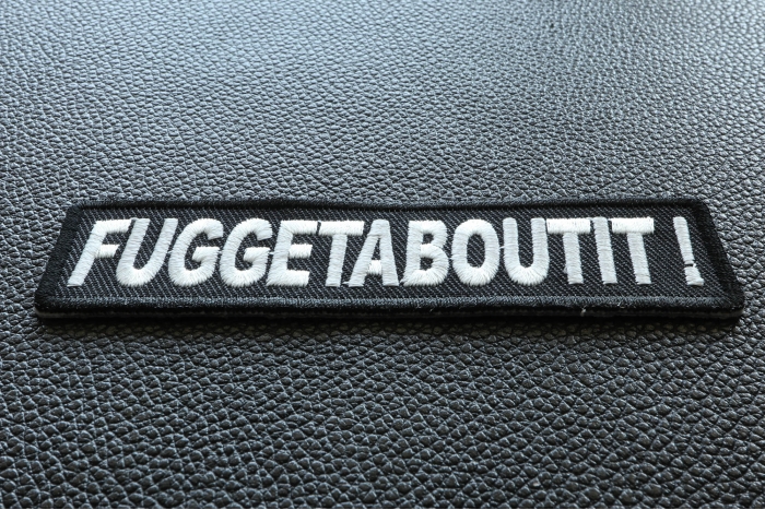 Fuggetaboutit Funny Iron On Patch by Ivamis Patches