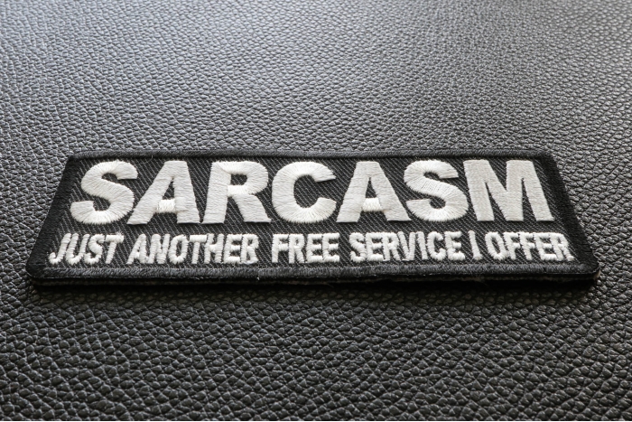 Sarcasm, Just Another Free Service I Offer Patch | Embroidered Patches by Ivamis Patches