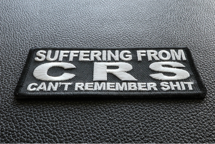 Suffering From CRS Can't Remember Shit Funny Iron On Patch ...