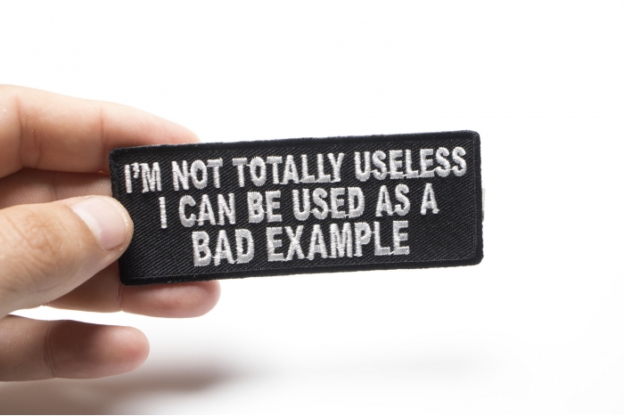 I'm Not Totally Useless I Can Be Used As A Bad Example Patch ...