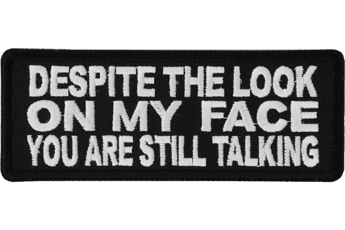 Despite The Look On My Face You Are Still Talking Funny Patch | Embroidered Patches by Ivamis ...