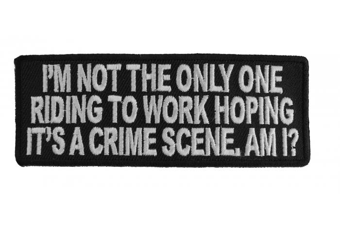 Driving To Work Hoping It's A Crime Scene Patch