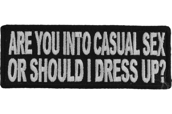 Are You Into Casual Sex Or Should I Dress Up Iron On Patch Embroidered Patches By Ivamis Patches 