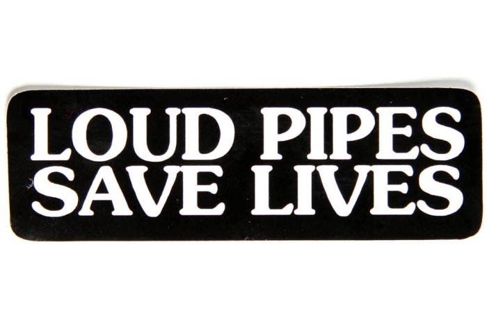 Loud Pipes Save Lives Sticker