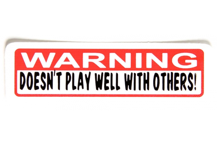 Warning Doesn't Play Well With Others Sticker