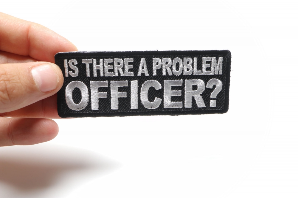 Is There A Problem Officer Patch