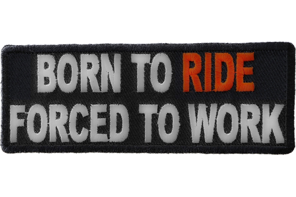 Born To Ride Forced To Work Patch | Biker Patches -TheCheapPlace