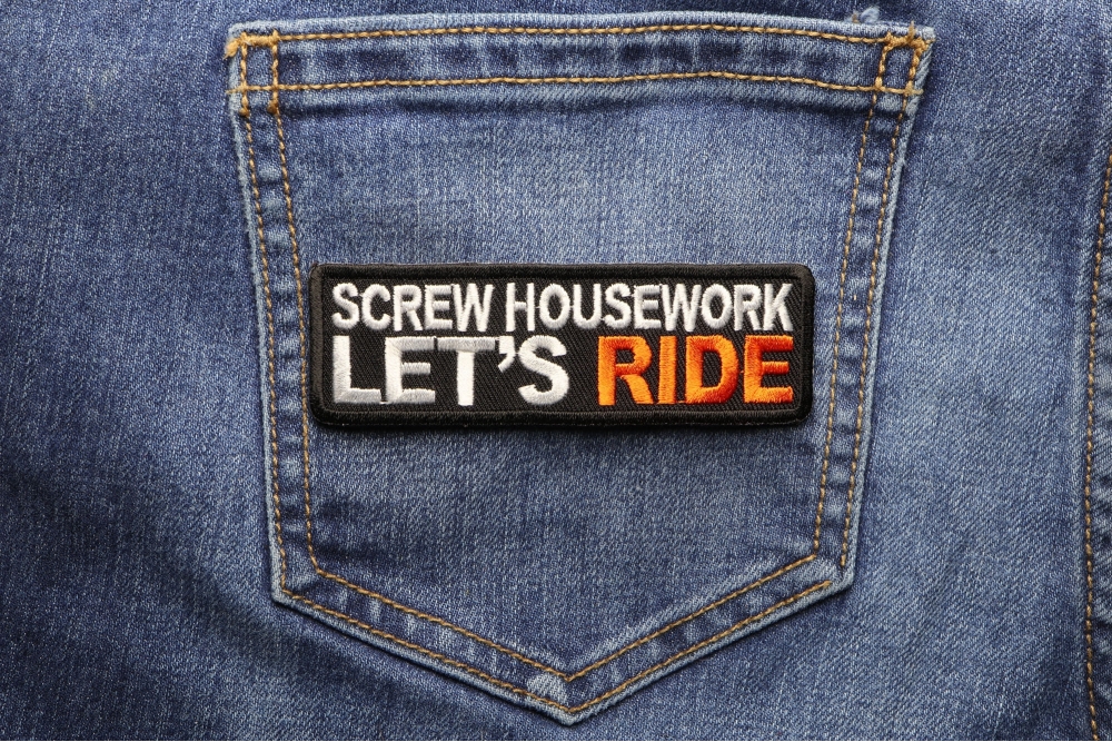Screw Housework Let's Ride Patch | Biker Patches -TheCheapPlace