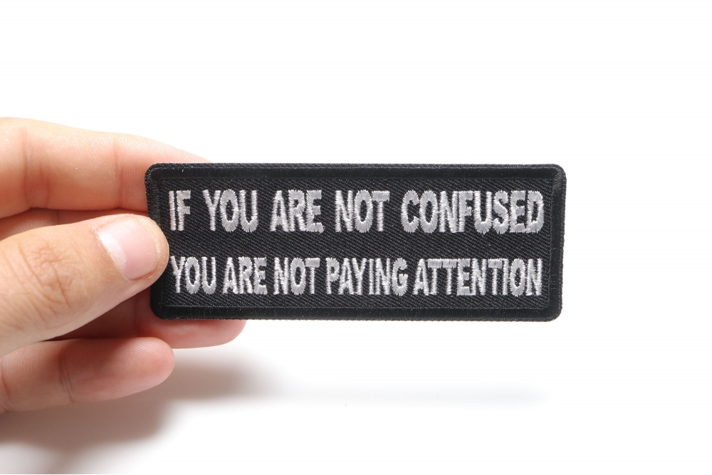 If You are Not Confused You are not Paying Attention Patch