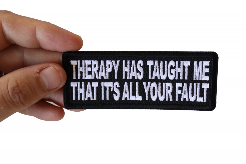 Therapy Has Taught Me That It's All Your Fault Patch | Funny Patches ...