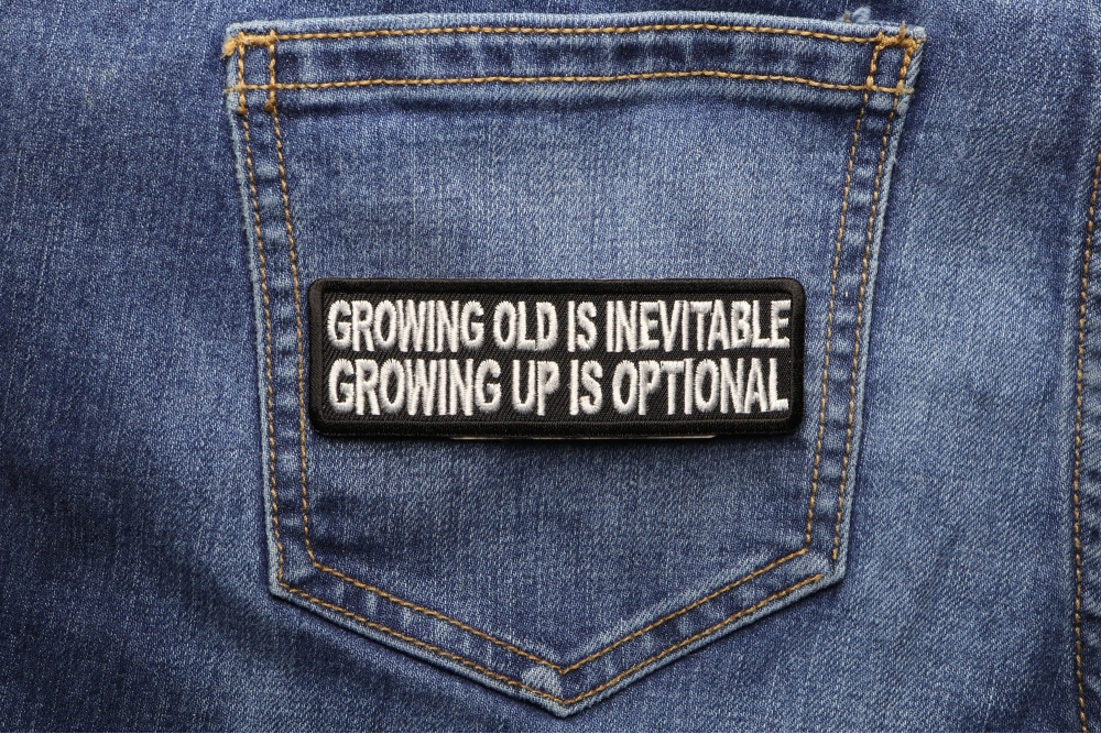 Growing Old Is Inevitable Growing Up Is Optional Patch | Funny Patches ...