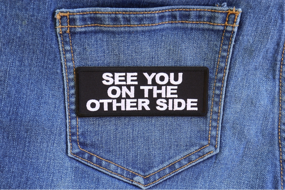 See You on The Other Side Biker Funny Iron on Patch - TheCheapPlace