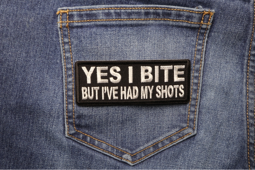 Yes I Bite But I've Had My Shots Funny Iron on Patch - TheCheapPlace