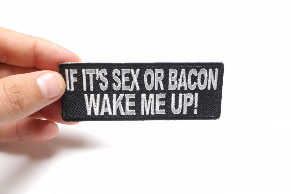 If Its Sex Or Bacon Wake Me Up Patch Funny Saying Patches By Ivamis Patches