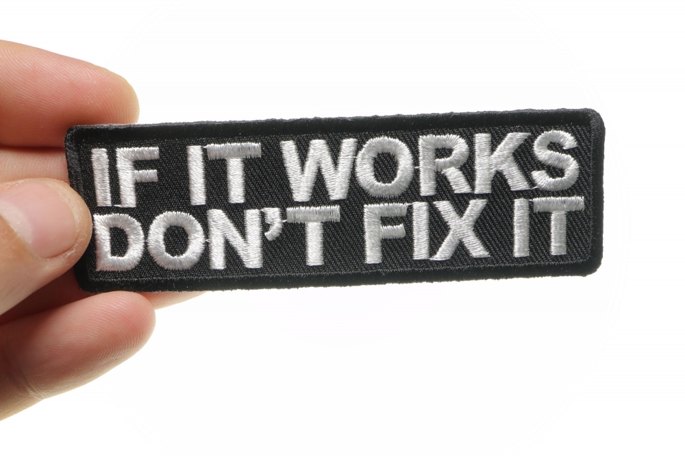 If It Works Don't Fix It Patch | Inspirational Patches -TheCheapPlace