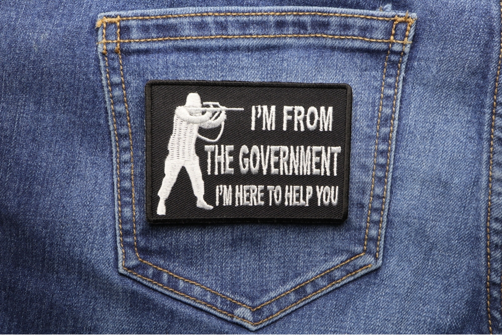 I'm From The Government I'm Here To Help You Patch | Embroidered Patches