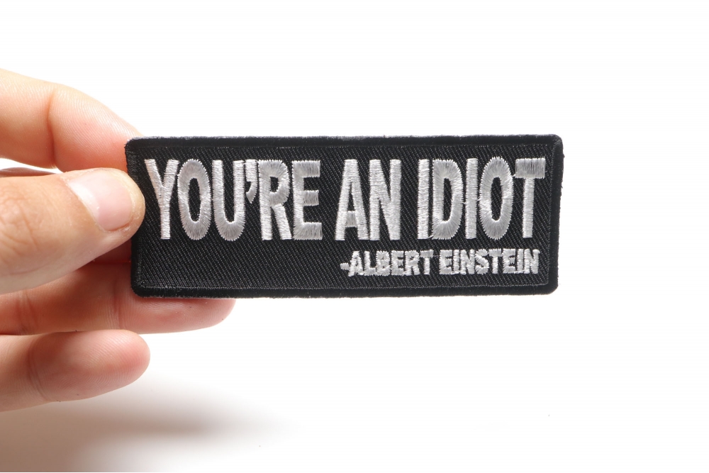 You're An Idiot Albert Einstein Quote Patch