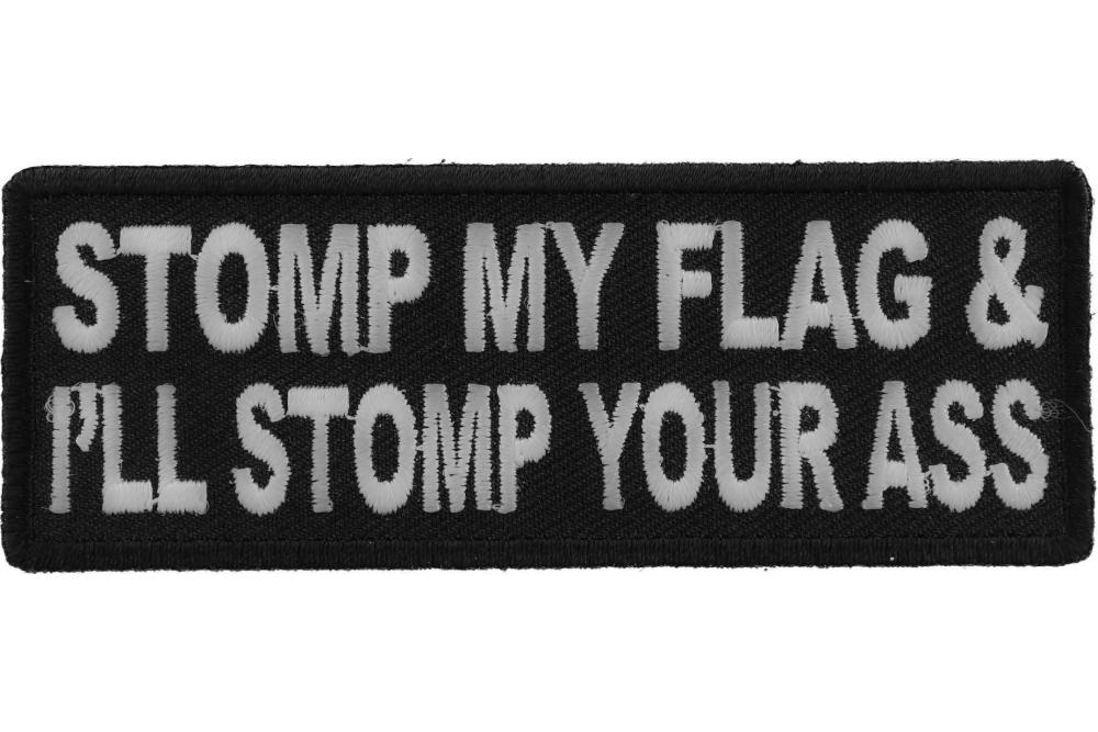 Stomp My Flag and I'll Stomp Your Ass Patch | Patriotic Patches ...